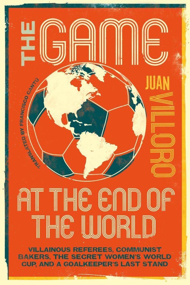 The Game at the End of the World: Villainous Referees, Communist Bakers ...